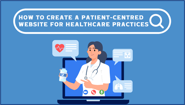 How to Create a Patient-Centred Website for Healthcare Practices
