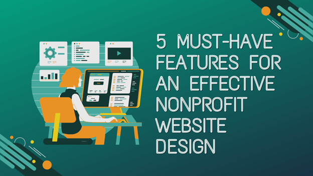 5 Must-Have Features for an Effective Nonprofit Website Design